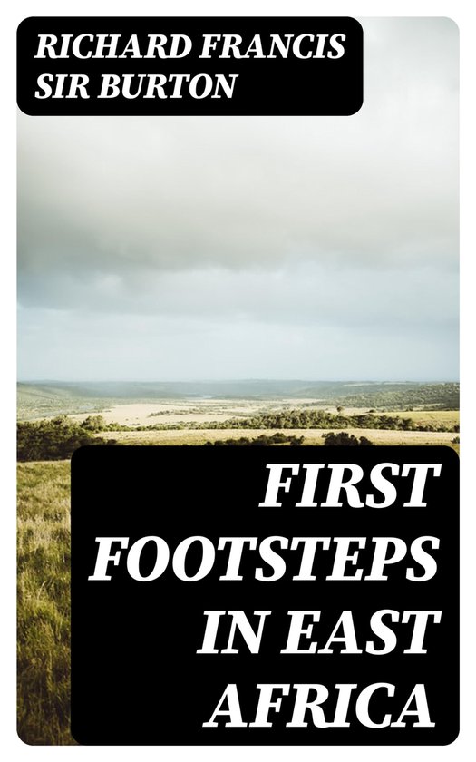 First Footsteps in East Africa (ebook), Richard Francis Sir Burton ...