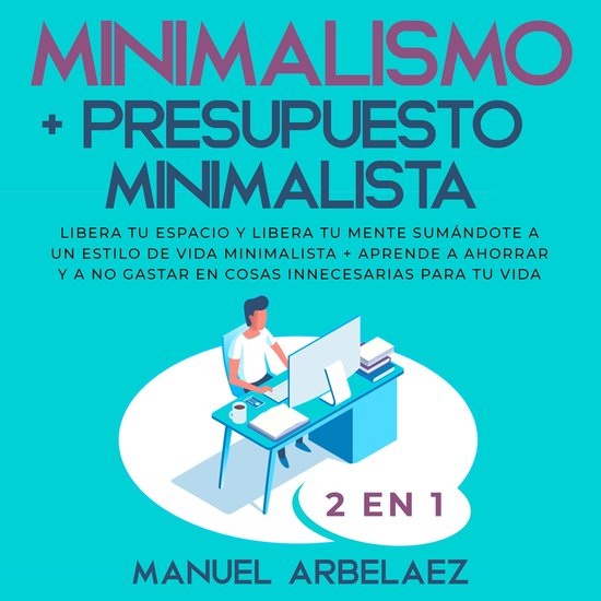 Minimalismo + Presupuesto minimalista 2 en 1, Manuel Arbelaez ...