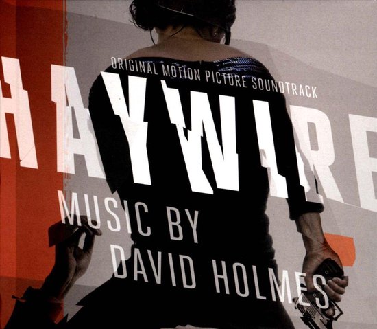 Haywire [Original Motion Picture Soundtrack], David Holmes | Muziek | bol