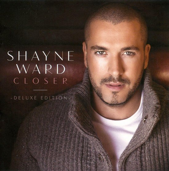 Closer (Deluxe Edition), Shayne Ward | CD (album) | Muziek | bol