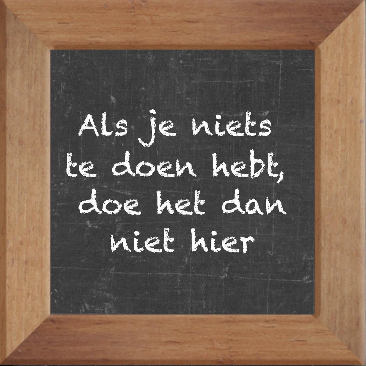 Wijsheden op krijtbord tegel over Werk met spreuk :Als je niets te doen hebt doe het... | bol.com