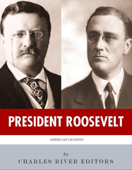 President Roosevelt: The Lives and Legacies of Theodore and Franklin D ...