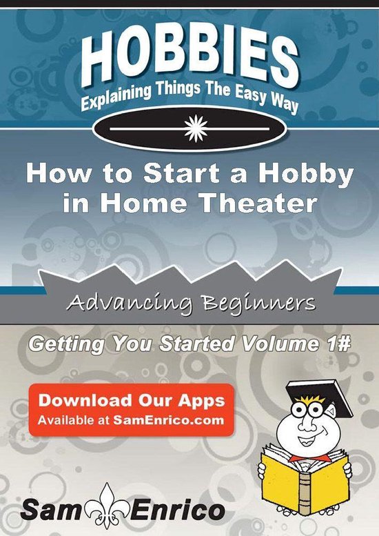 How to Start a Hobby in Home Theater (ebook), Sam Enrico ...