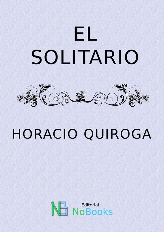 El Solitario (ebook), Horacio Quiroga | 1230004195412 | Boeken | bol