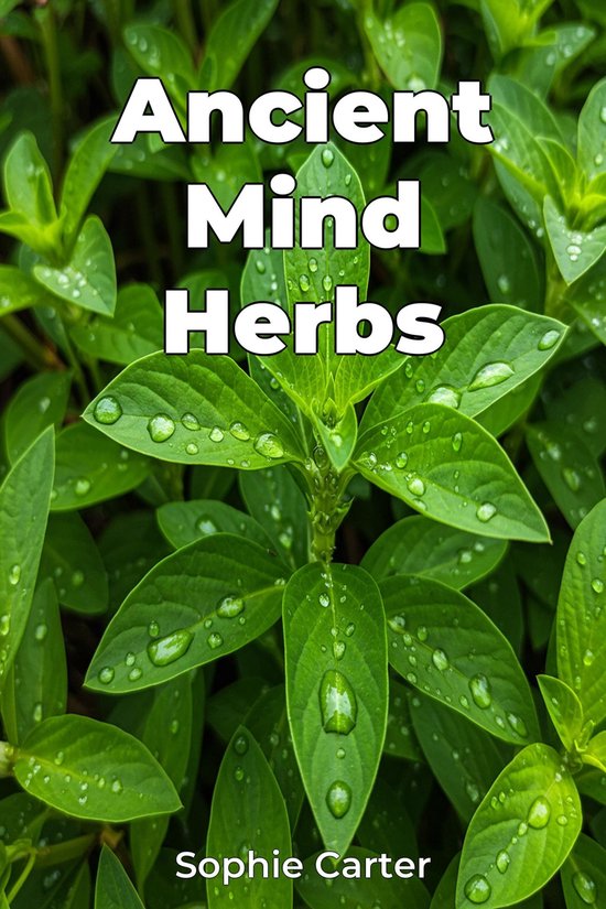 Ancient Mind Herbs (ebook), Sophie Carter | 9788235227539 | Boeken | bol
