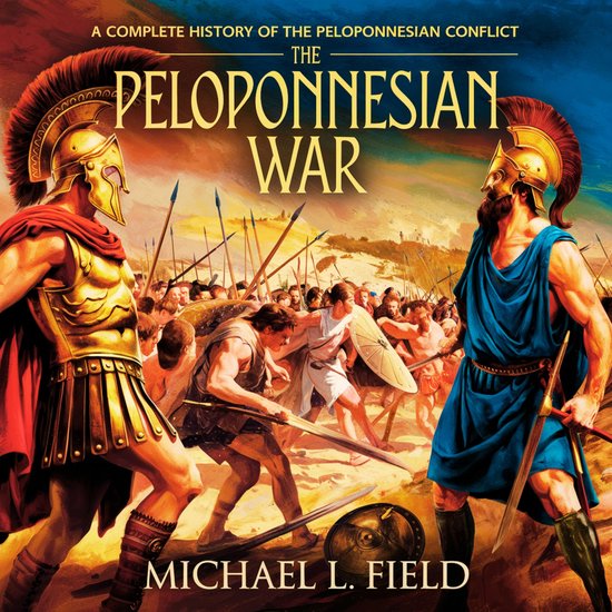 Peloponnesian War, The: A Complete History of the Peloponnesian ...