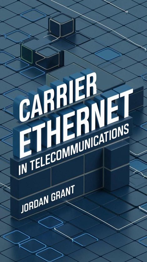 Telecom Titans: Building the Connected World 8 - Carrier Ethernet in... | bol