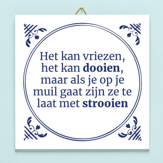Ditverzinjeniet.nl Tegeltje Het kan vriezen, het kan dooien | bol