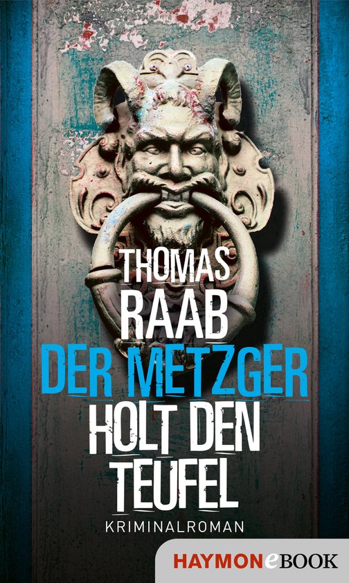 Der Metzger 4 - Der Metzger holt den Teufel (ebook), Thomas Raab ...