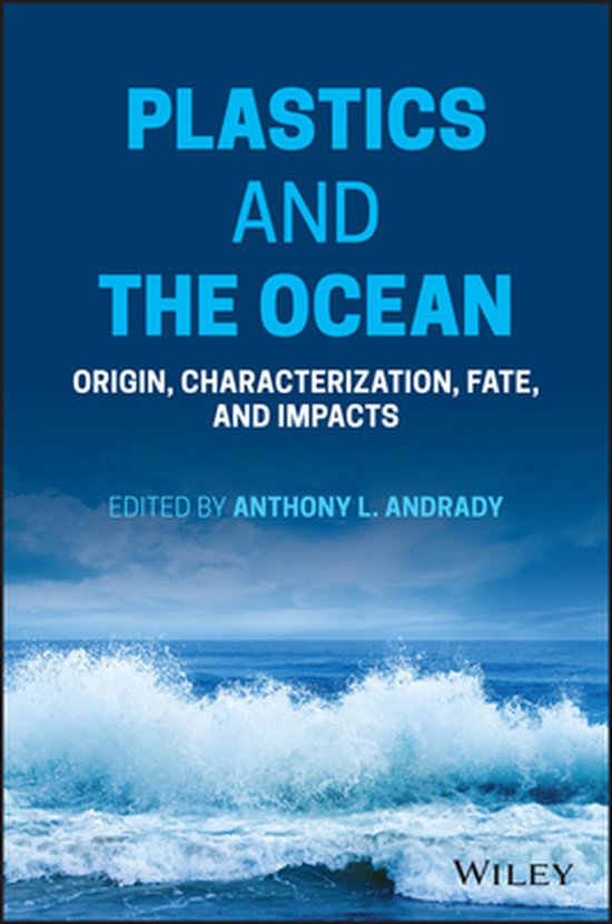 Plastics and the Ocean: Origin, Characterization, Fate, and Impacts ...