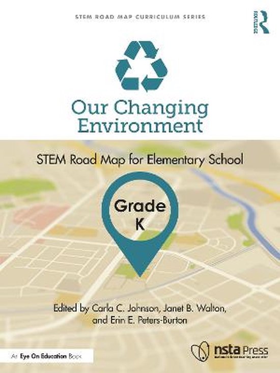 STEM Road Map Curriculum Series- Our Changing Environment, Grade K | 9781032199795 |... | bol.com