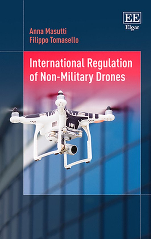 International Regulation of Non-Military Drones, Anna Masutti ... International Regulation of Non-Military Drones, Anna Masutti ...