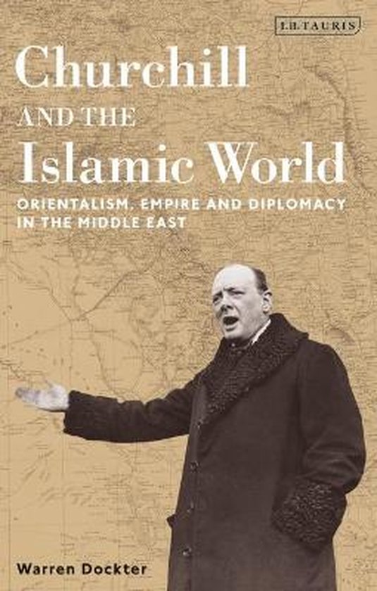 Winston Churchill & The Islamic World, Warren Dockter | 9781780768182 ...