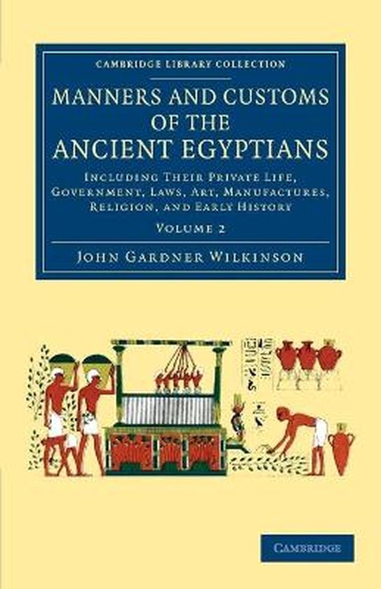 Manners and Customs of the Ancient Egyptians | 9781108066440 | John ...