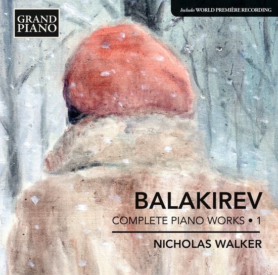 Nicholas Walker - Balakirev: Complete Piano Works • 1 (Piano Sonatas ...