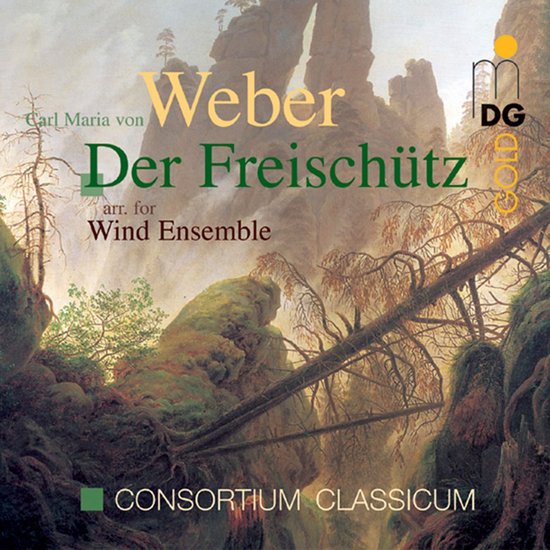 Consortium Classicum - Von Weber: Der Freischütz (Arranged For Wind ...
