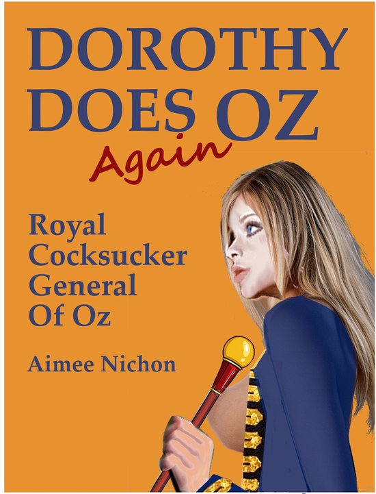 Dorothy Does Oz Again - Dorothy Does Oz Again: Royal Cocksucker General ...