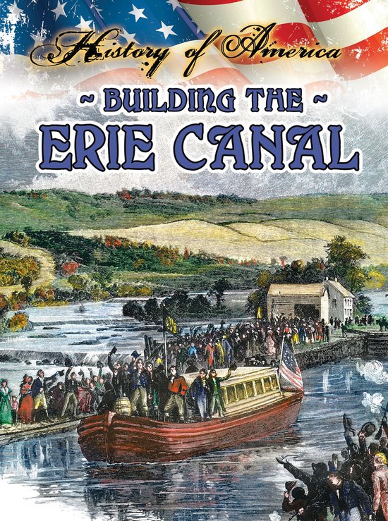 History of America - Building The Erie Canal (ebook), Linda Thompson ...