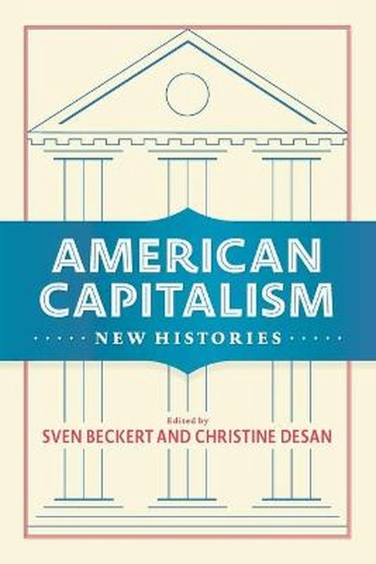 American Capitalism New Histories Columbia Studies in the History of US ...