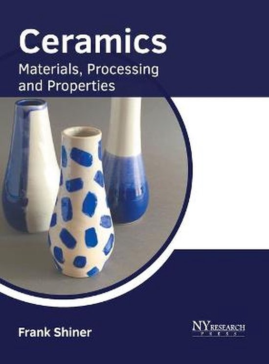 Ceramics: Materials, Processing and Properties | 9781632388667 | Boeken ...