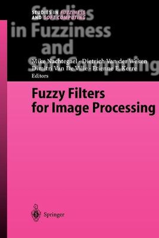 Studies in Fuzziness and Soft Computing- Fuzzy Filters for Image Processing |... | bol