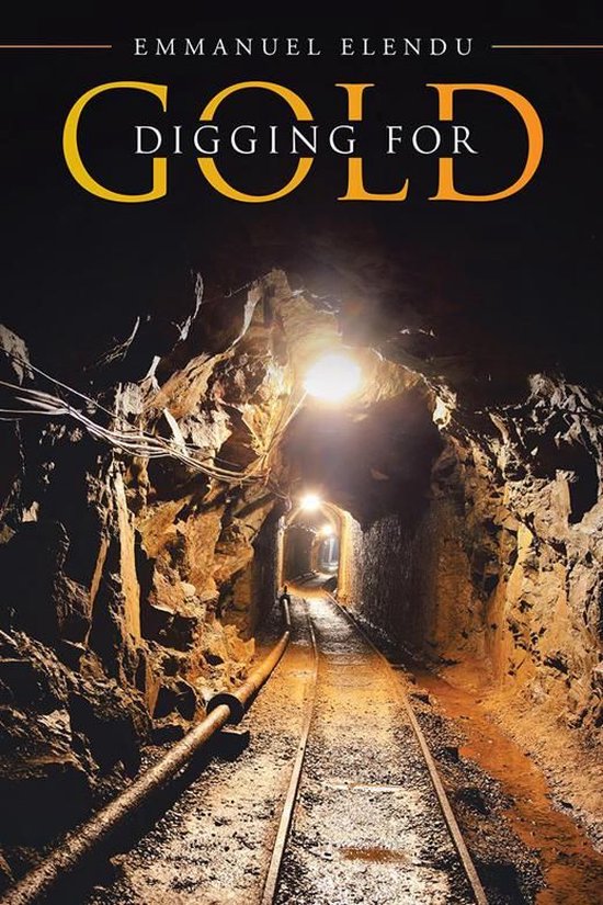 Digging for Gold (ebook), Emmanuel Elendu | 9781490879574 | Boeken | bol