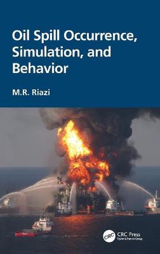 Oil Spill Occurrence, Simulation, and Behavior, M.R. Riazi ...