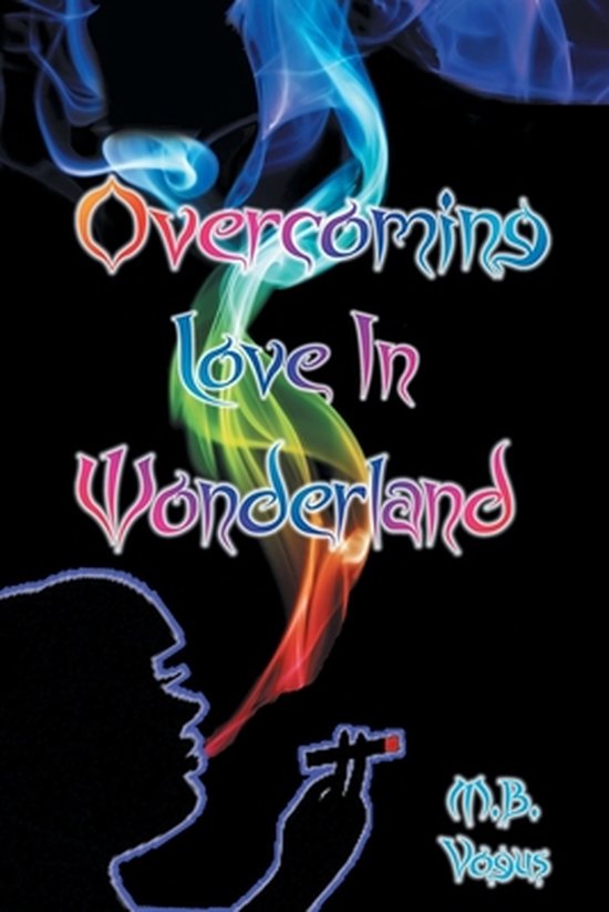 Overcoming Love in Wonderland, M B Vogus | 9781480875227 | Boeken | bol.com
