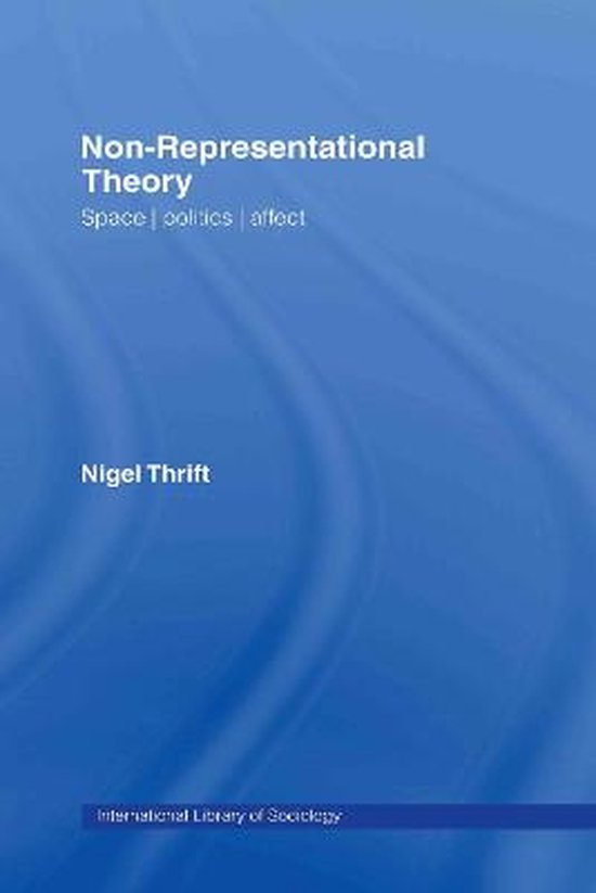Non-Representational Theory | 9780415393201 | Nigel Thrift | Boeken ...