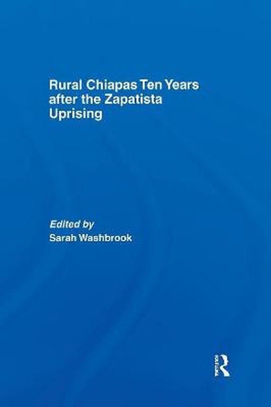 Rural Chiapas Ten Years After the Zapatista Uprising | 9781138985575 ...
