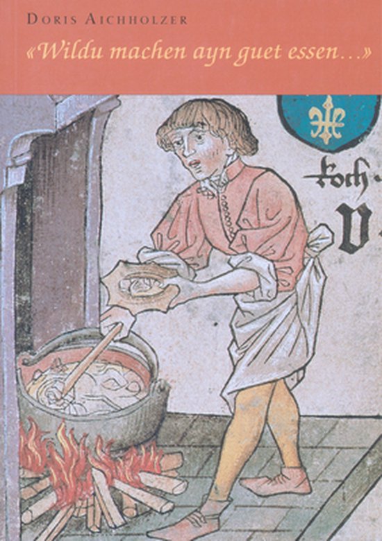 Wildu machen ayn guet essen..., Hecht-Aichholzer Doris Hecht-Aichholzer ...