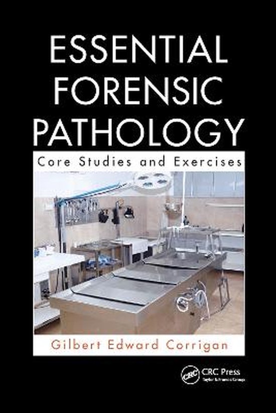 Essential Forensic Pathology | 9780367778552 | Gilbert Edward Corrigan | Boeken | bol.com