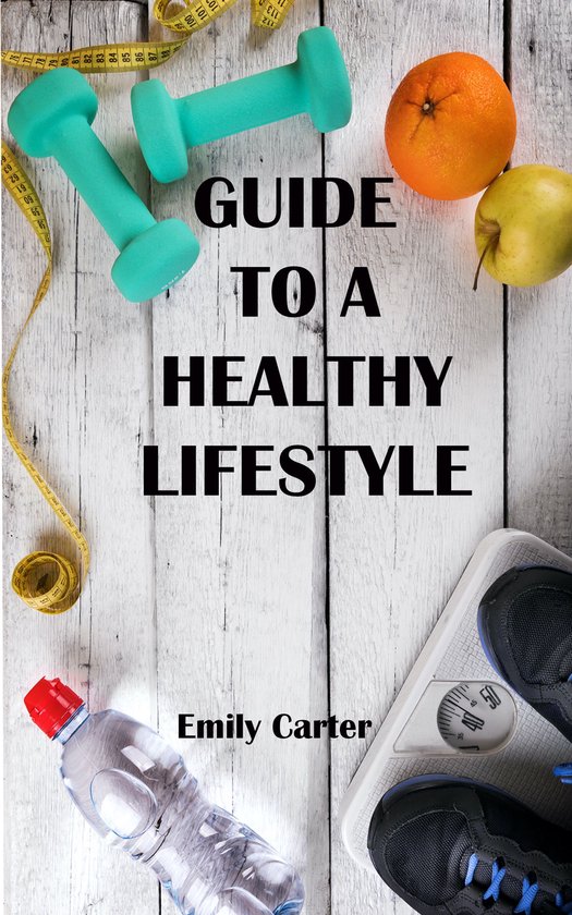 Guide to a Healthy Lifestyle (ebook), Emily Carter | 9781716941207 ...