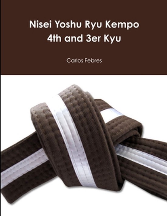 Nisei Yoshu Ryu Kempo 4th and 3er Kyu, Carlos Febres | 9780359528615 ...