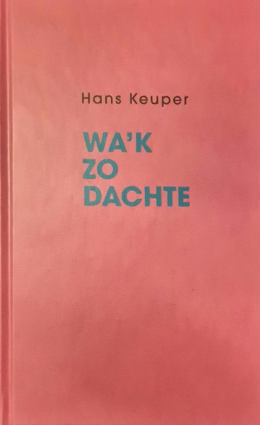 Wa'k zo dachte - Hans Keuper, Hans Keuper | 9789083182773 | Boeken | bol