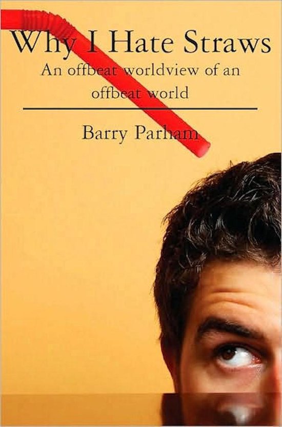 Why I Hate Straws (ebook), Barry Parham | 9781452313788 | Boeken | bol.com