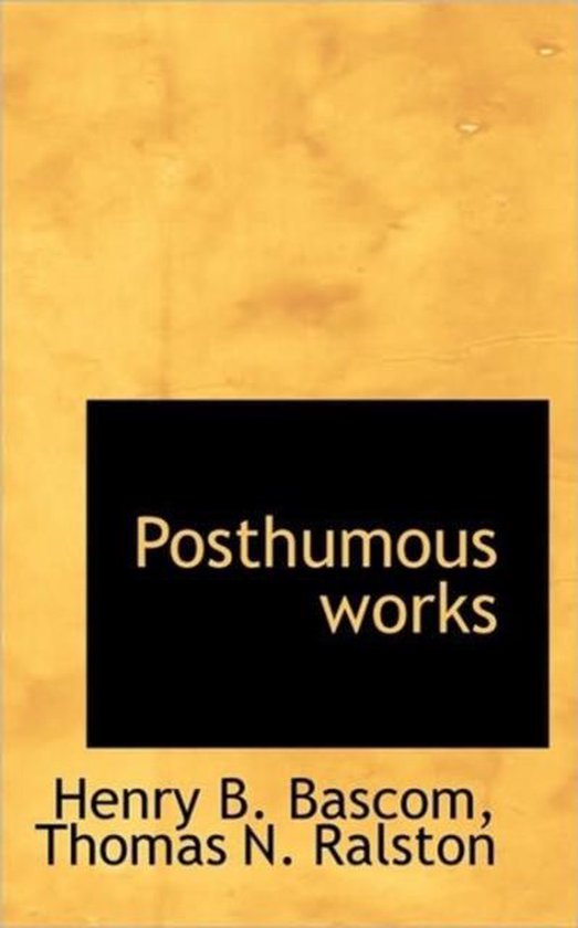 Posthumous Works | 9781117388236 | Henry Bidleman Bascom | Boeken | bol.com