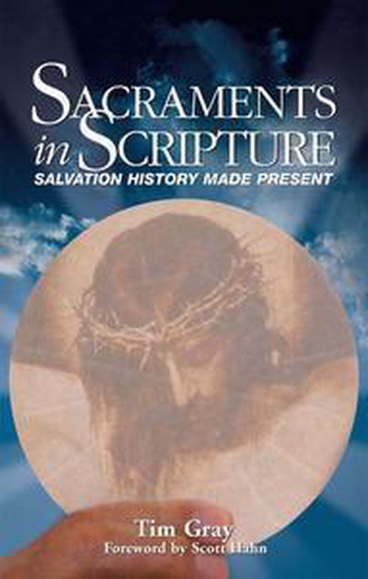 Sacraments in Scripture | 9781931018043 | Tim Gray | Boeken | bol