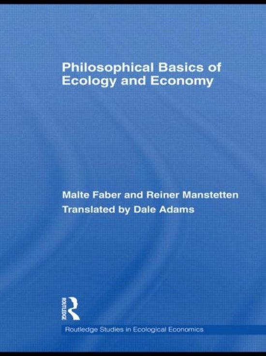 Philosophical Basics of Ecology and Economy, Malte Faber ...