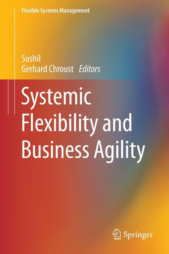 Flexible Systems Management - Systemic Flexibility and Business Agility ...