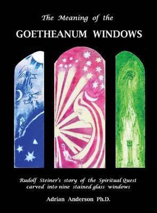 The Meaning of the Goetheanum Windows | 9780994160249 | Adrian Anderson ...