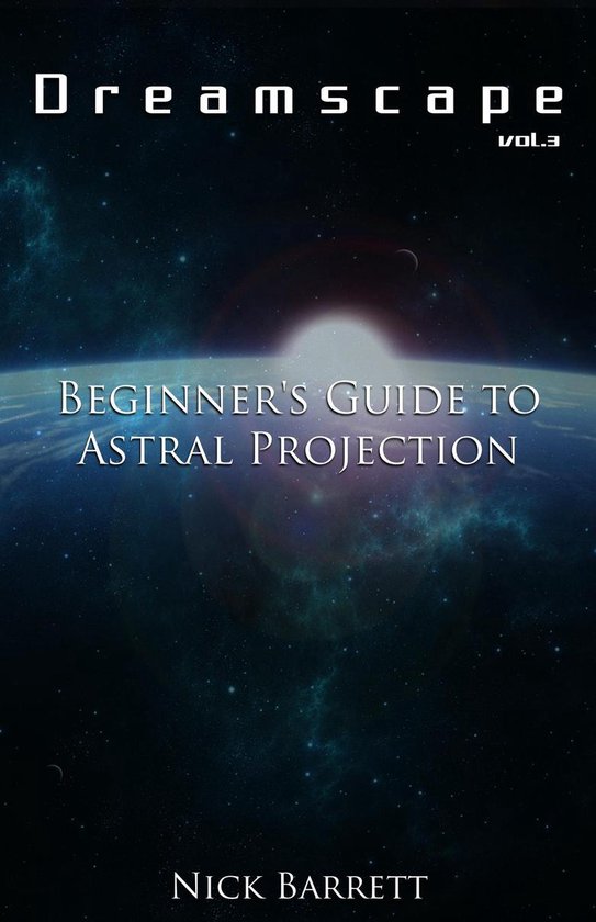 Dreamscape 3 - Dreamscape: Beginner's Guide to Astral Projection (Vol.3 ...