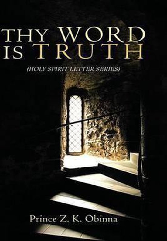 THY WORD IS TRUTH: (HOLY SPIRIT LETTER SERIES) (ebook), Prince Z. K ...