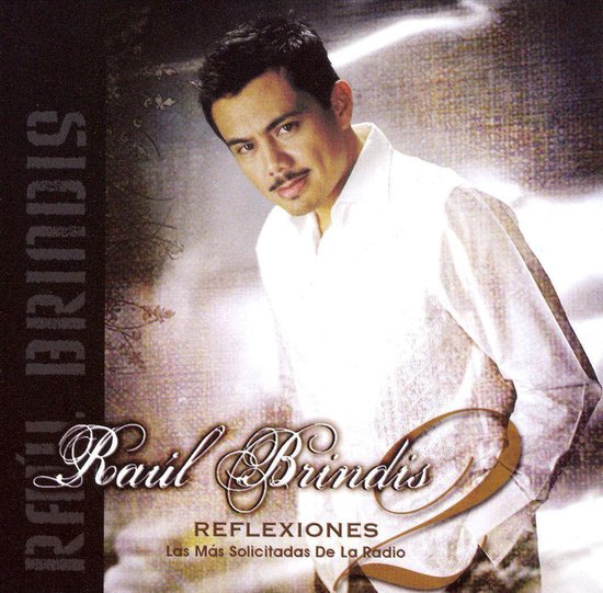 Reflexiones, Vol. 2: Las Más Solicitadas de la Radio, Raul Brindis | CD ...