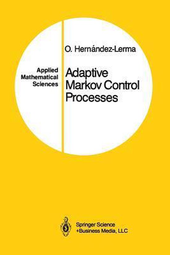 Adaptive Markov Control Processes | 9781461264545 | Onesimo Hernandez-Lerma | Boeken | bol.com