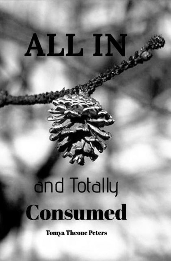All in and Totally Consumed, Tomya Theone Peters | 9781366822178 ...