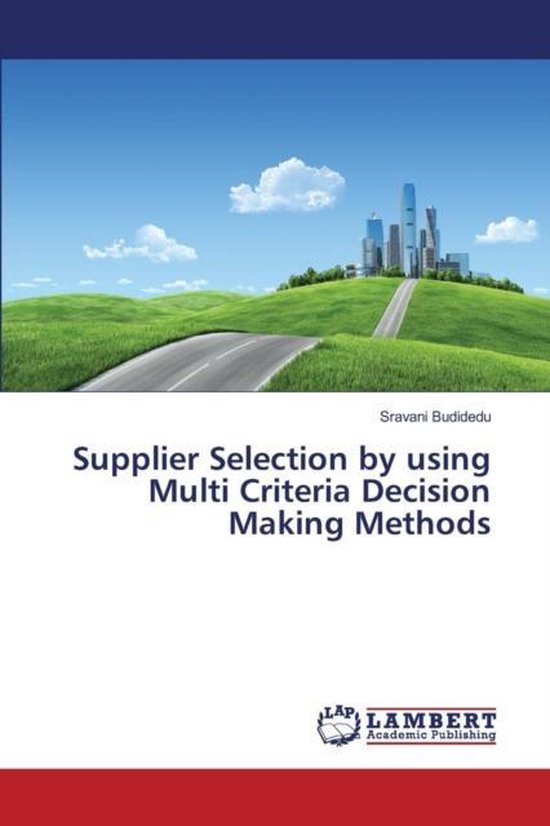 Supplier Selection By Using Multi Criteria Decision Making Methods