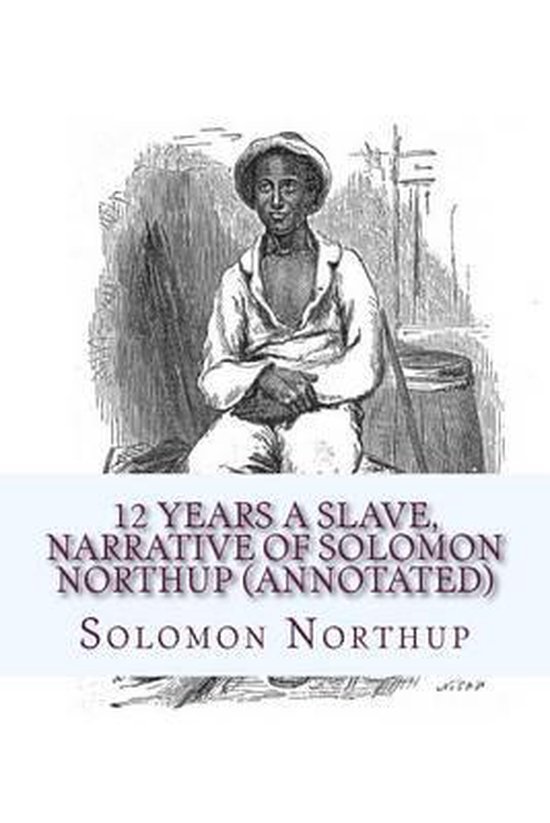 12 Years a Slave, Narrative of Solomon Northup (Annotated), Solomon ...