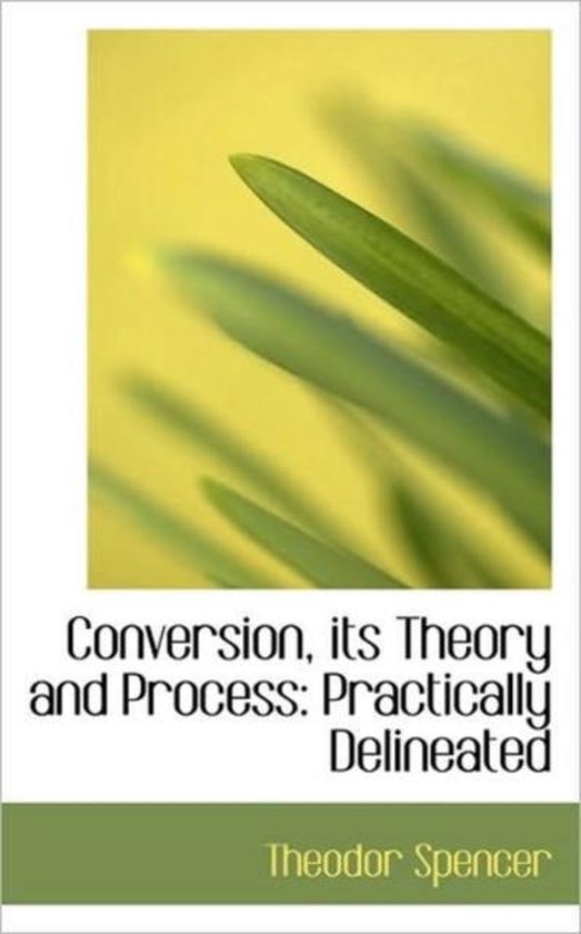 Conversion, Its Theory and Process | 9781117018355 | Theodor Spencer ...