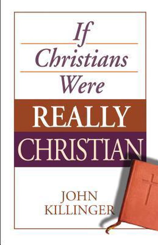 If Christians Were Really Christian | 9780827216259 | John Killinger ...